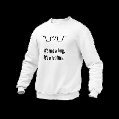 Buy Its Not A Bug Its A Feature Sweatshirt White S At Best Price In
