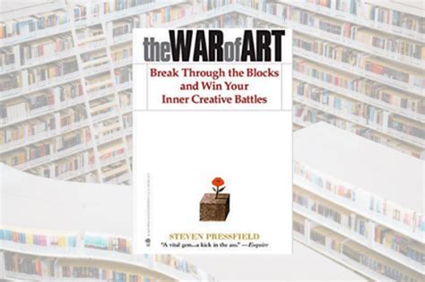 Book Review The War Of Art By Steven Pressfield Overcoming