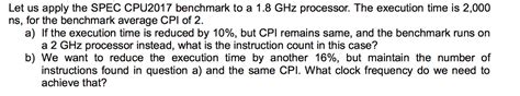 Solved Let Us Apply The Spec Cpu2017 Benchmark To A 18 Ghz