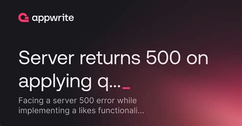 Server Returns 500 On Applying Query Threads Appwrite