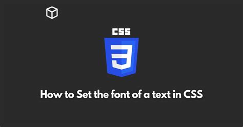 how to set the font of a text in css programming cube