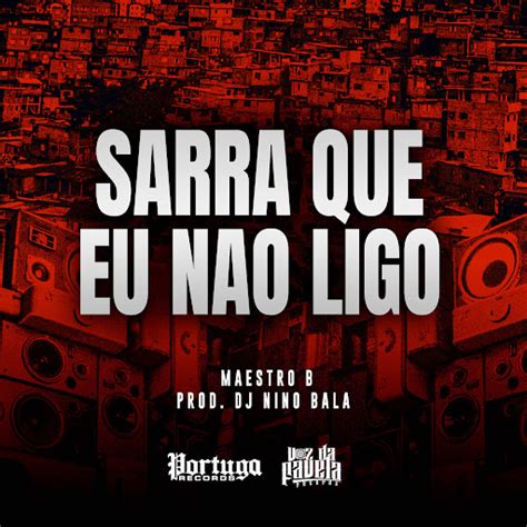 Sarra Que Eu Nao Ligo Youtube Music
