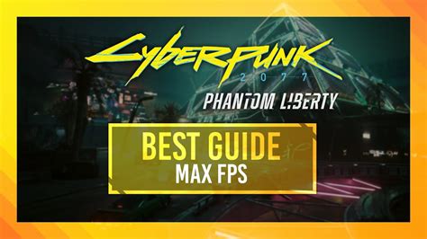 Best Optimization Guide Cyberpunk Phantom Liberty Max Fps Best