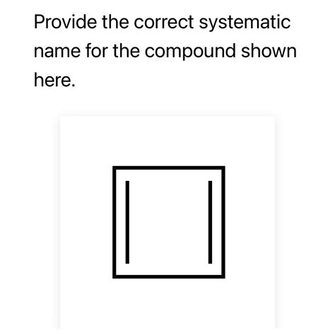 Provide The Correct Systematicname For The Compound