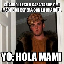 Meme Scumbag Steve Cuando Llego A Casa Tarde Y Mi Madre Me Espera Con