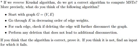 Solved If We Reverse Kruskal Algorithm Do We Get A