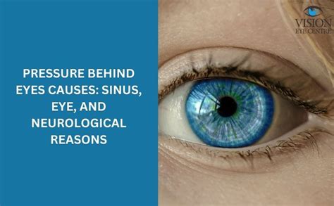 Pressure Behind Eyes Causes Sinus Eye And Neuro Reasons