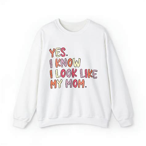 Yes I Know I Look Like My Mom Shirt Yes I Know I Look Tee Etsy