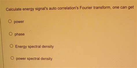 Solved Calculate Energy Signals Auto Correlations Fourier
