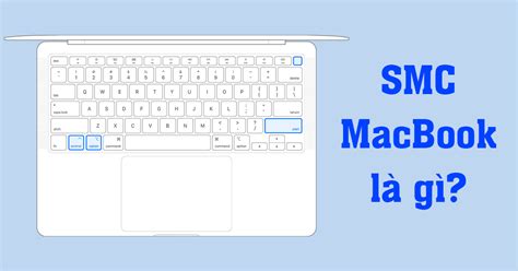 Smc Macbook Là Gì Cách Reset Nhanh Cho Các Dòng Macbook