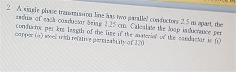 Solved 2 A Single Phase Transmission Line Has Two Parallel