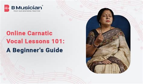 How To Begin Carnatic Vocal Lessons Online Bmusician