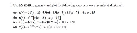 1 Use Matlab To Generate And Plot The Following