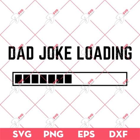 Dad Joke Loading Svg Fathers Day Svg Svg Dreamer