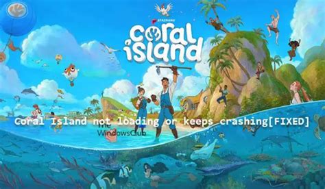 Coral Island Not Loading Or Keeps Crashing On Pc
