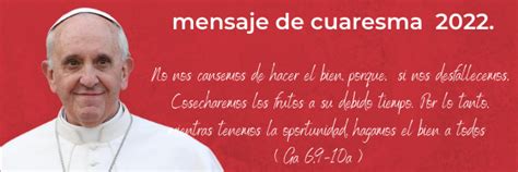 Mensaje Del Santo Padre Francisco Para La Cuaresma 2022 Encuentro