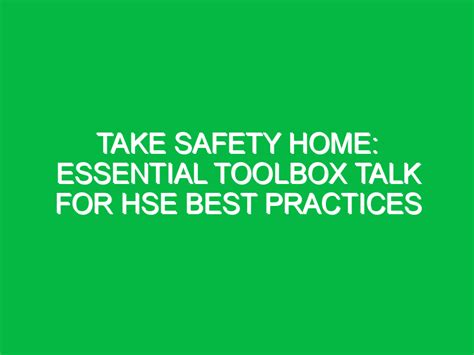 Take Safety Home Essential Toolbox Talk For Hse Best Practices