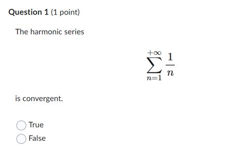 Solved The Harmonic Series N N Is Convergent True Chegg Com