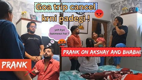 Prank Gone Wrong Goa Trip Hui Cancel Akshay Gussa Hogya YouTube