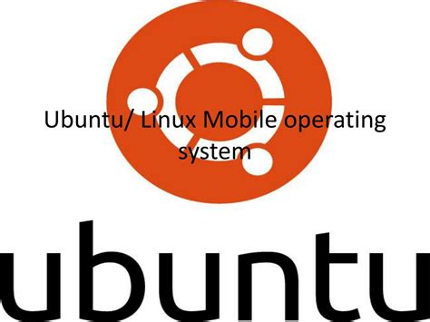 PPT Ubuntu Linux Mobile Phone Operating Systems PowerPoint Presentation ID 2256771
