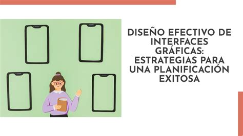 UD1 1 Introducción diseño de interfaces DISEÑO EFECTIVO DE INTERFACES GRÁFICAS ESTRATEGIAS