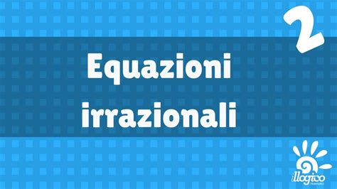 Equazioni Irrazionali 2 YouTube