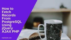 How To Fetch Records From PostgreSQL Using JQuery AJAX PHP Makitweb