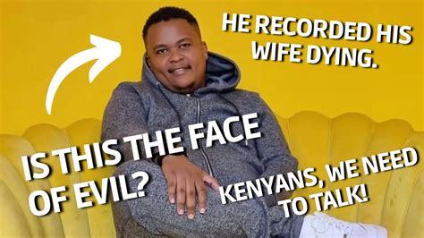 This Man Watched His Wife Die Kenyans We Need To Talk Youtube
