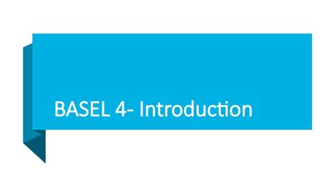 Basel 4 Norms As Applicable Globally To Banks Pptx