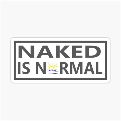 Naked Is Normal Sticker By Climbnakeed Redbubble