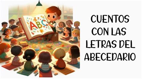 Preciosos Cuentos Con Todas Y Cada Una De Las Letras Del Abecedario Letras Del Abecedario