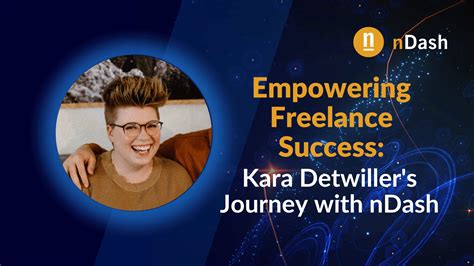 Empowering Freelance Success Kara Detwillers Journey With Ndash
