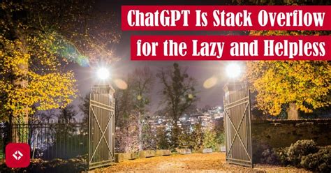 Chatgpt Is Stack Overflow For The Lazy And Helpless The Renegade Coder
