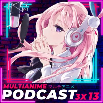 MULTIANIME PODCAST ANIME ESPAÑOL 3X13 POLÉMICA PROHÍBEN EL DOBLAJE