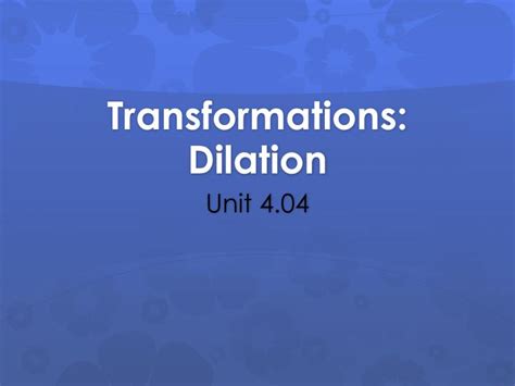 Ppt Transformations Dilation Powerpoint Presentation Free Download