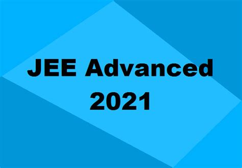 JEE Advanced 2021 New Dates Other Information