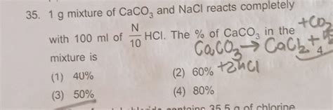 1 G Mixture Of Mathrm CaCO 3 And NaCl Reacts Completely With 1