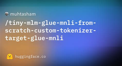 Muhtasham Tiny Mlm Glue Mnli From Scratch Custom Tokenizer Target Glue
