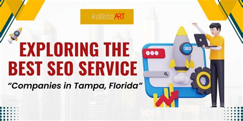 Exploring The Best Seo Service Companies In Tampa Florida