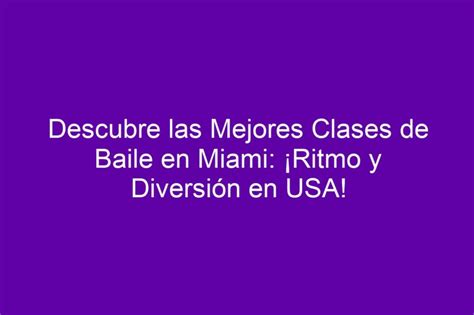Descubre las Mejores Clases de Baile en Miami Ritmo y Diversión en USA