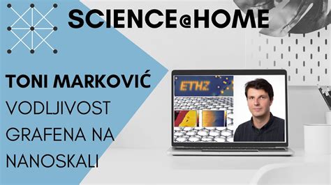 Science Home Toni Marković Vodljivost Grafena Na Nanoskali Youtube