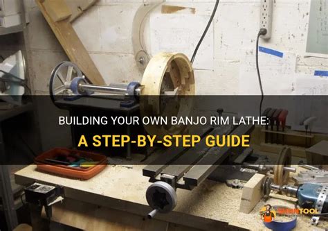 Building Your Own Banjo Rim Lathe: A Step-By-Step Guide | ShunTool