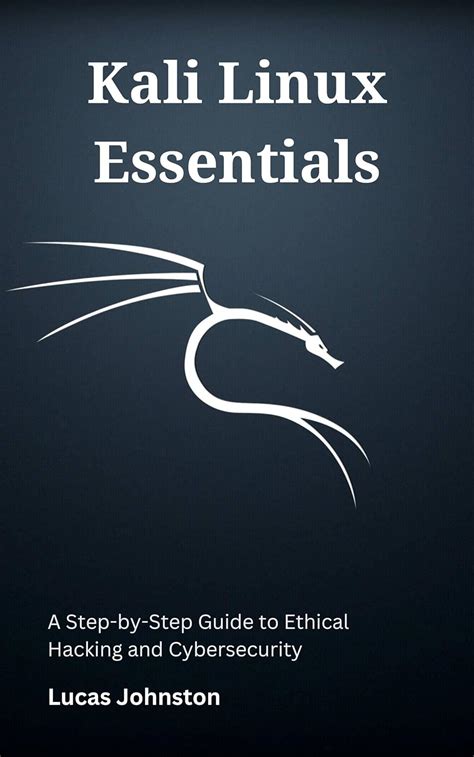 Kali Linux Essentials A Step By Step Guide To Ethical