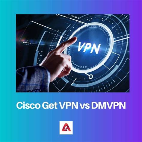 Cisco Get VPN Vs DMVPN Difference And Comparison