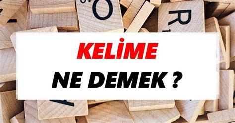 Kelime Ne Demek Tdkya Göre Kelime Sözlük Anlamı Nedir Tdk Anlamı