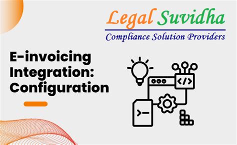 E Invoicing Integration Configuration Legal Suvidha Providers