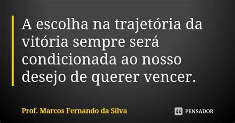 A Escolha Na Trajetória Da Vitória Prof Marcos Fernando Da