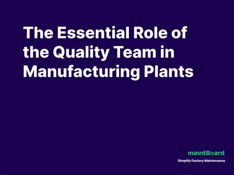 The Essential Role Of The Quality Team In Manufacturing Plants Maintboard