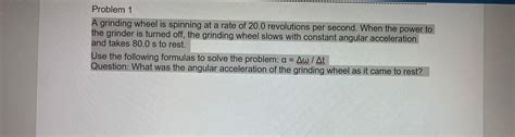 Solved A Grinding Wheel Is Spinning At A Rate Of 200