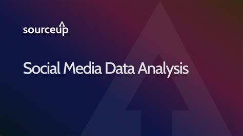 Social Media Data Analysis Source Up